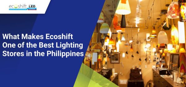What Makes Ecoshift One of the Best Lighting Stores in the Philippines ...