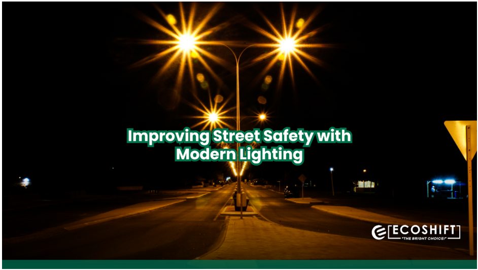 Improving Street Safety with Modern Lighting - Ecoshift Corporation