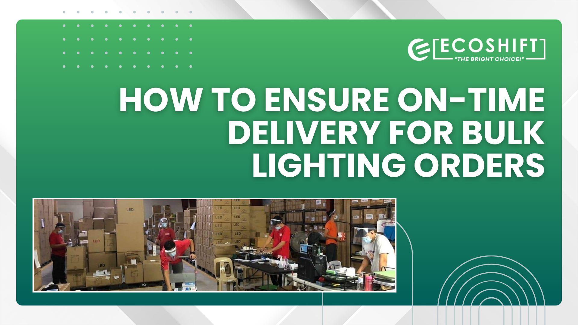 How to Ensure On-Time Delivery for Bulk Lighting Orders - Ecoshift ...